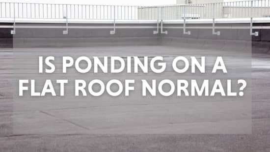 Is Ponding Water On A Flat Roof Normal? - Roof Drainage Tips