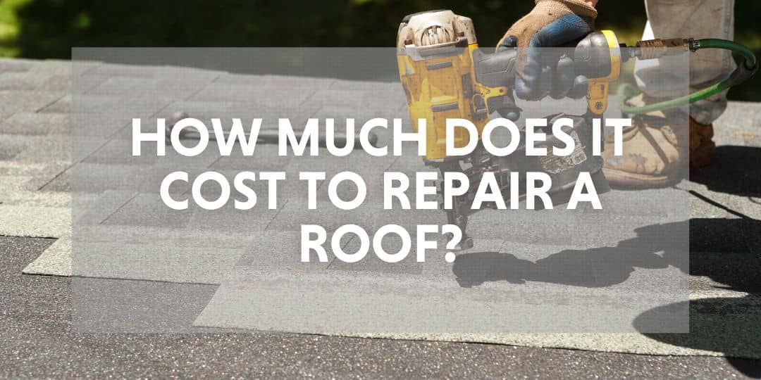 How Much Does It Cost To Repair A Roof?